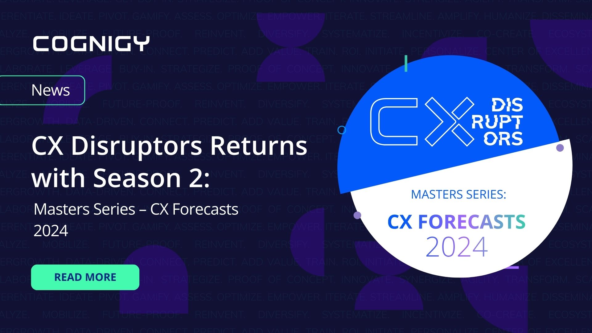 Cognigy's CX Disruptors Series Returns with Season 2: Masters Series – CX Forecasts 2024